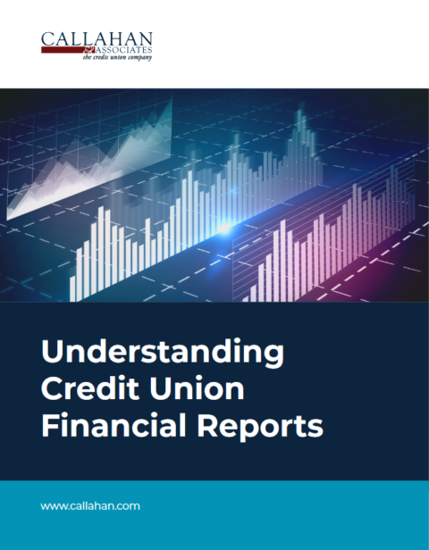 Understanding Credit Union Financial Reports - Callahan & Associates