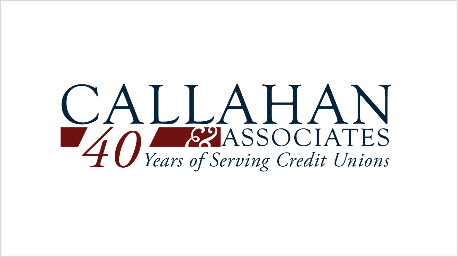 Callahan & Associates Celebrates 40 Years Of Credit Union Impact ...